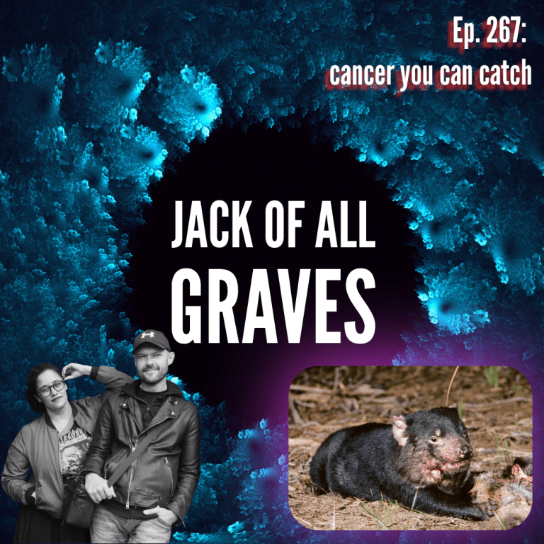 Ep. 267: cancer you can catch – Jack of All Graves